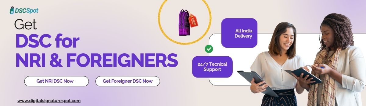 Complete Guide to DSC for NRI & Foreign Nationals – Everything You Need to Know - Get Digital ...